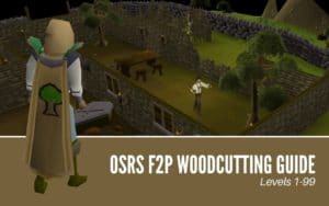 The Ultimate OSRS F2P Woodcutting Guide (1-99) | High Ground Gaming