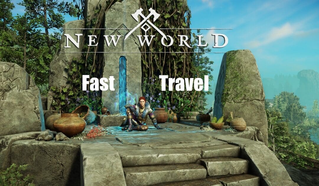 New World Fast Travel Guide: Locations & How it Works