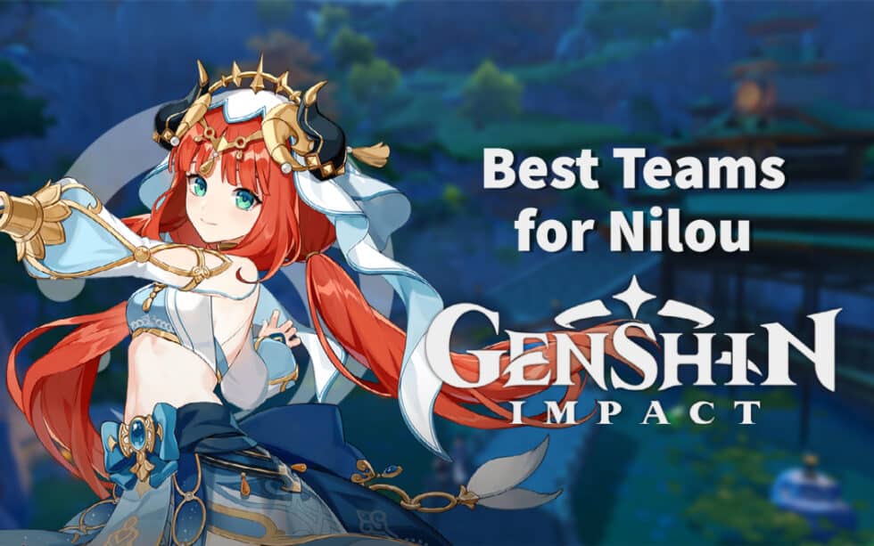 Best Team Comps and Synergy for Nilou in Genshin Impact